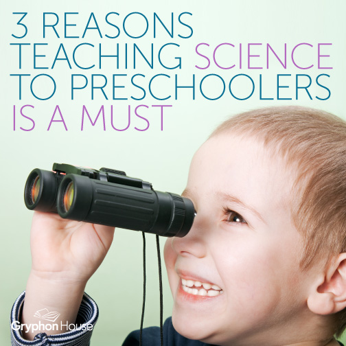 3 Reasons Teaching Science to Preschoolers is a Must